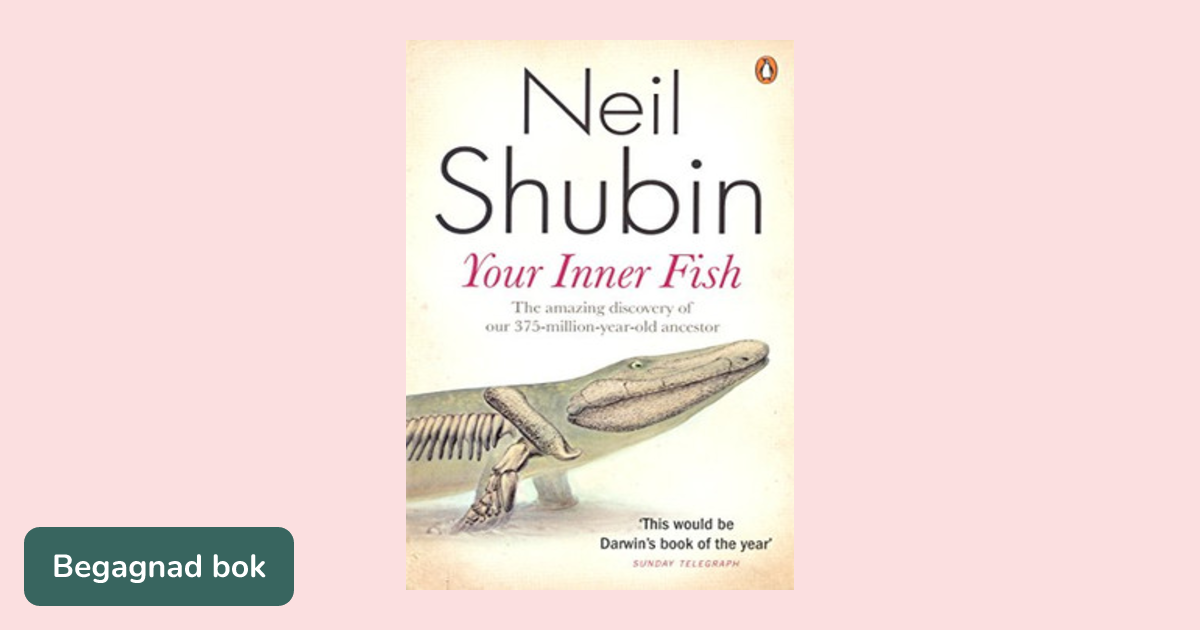 Your inner fish : the amazing discovery of our 375-million-year-old ...